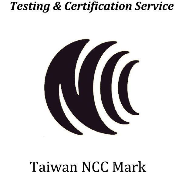 Taiwan Mandatory Wireless Certification China Taiwan NCC certification National Communications ...